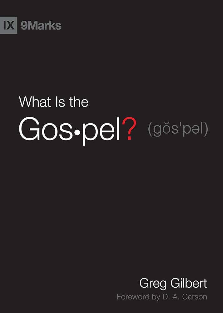 “What Is the Gospel?” by Greg Gilbert — a Book Review – LeeJaredGarcia.Com